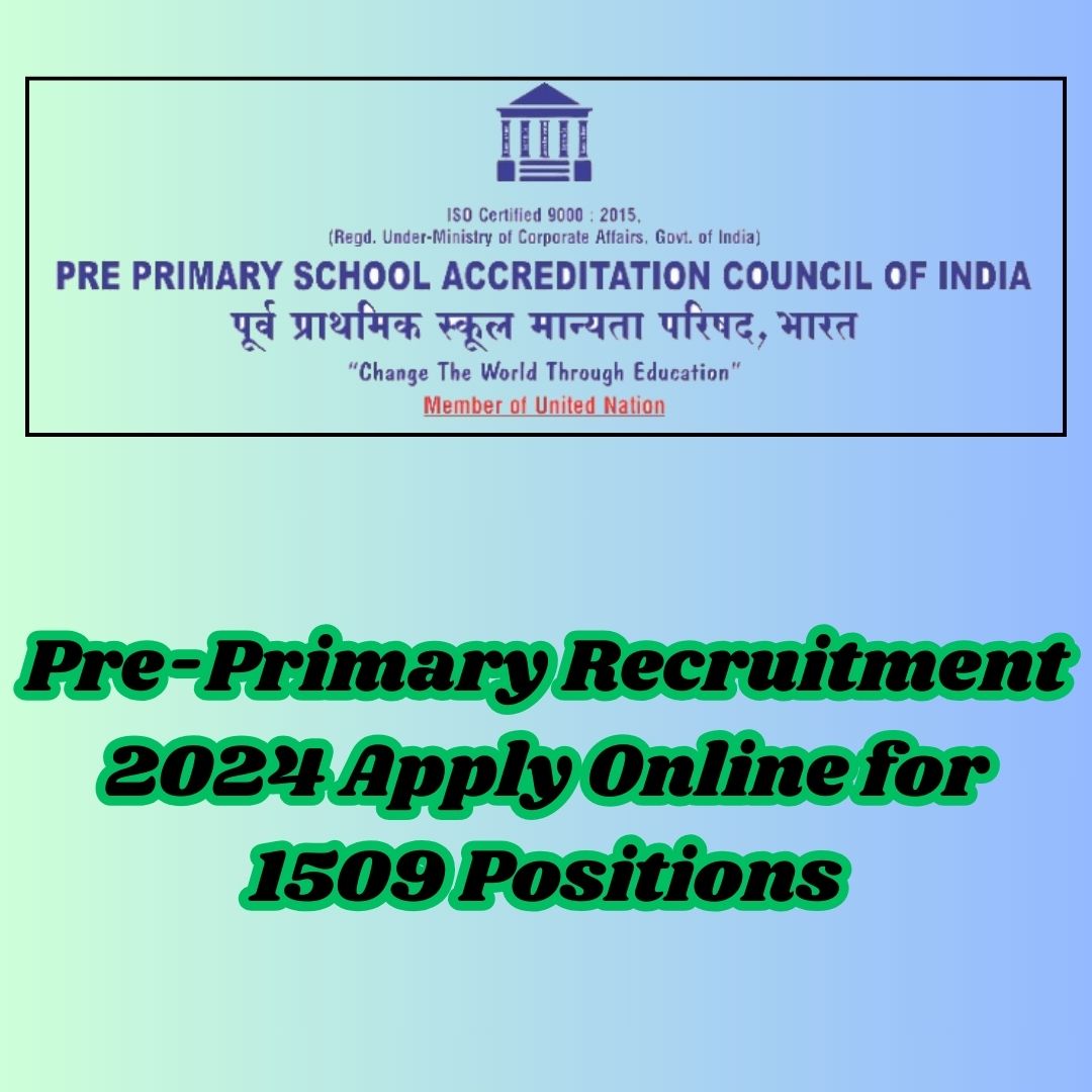 Pre-Primary Recruitment 2024: Apply for 1509 Vacancies